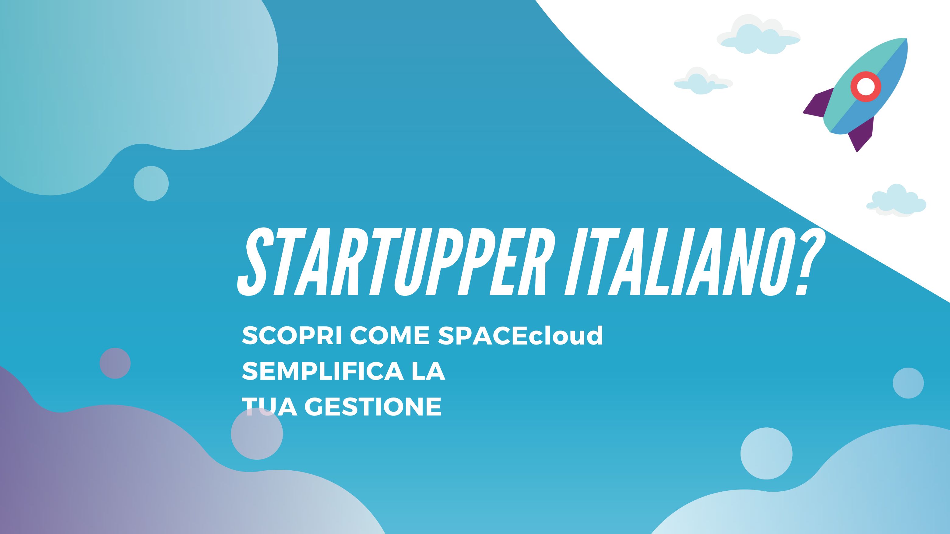 Startupper Italiano? Scopri come SPACEcloud semplifica la tua gestione
